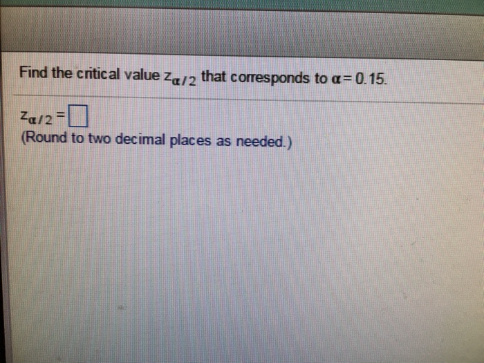 Solved Find the critical value zalpha/2 that corresponds to | Chegg.com