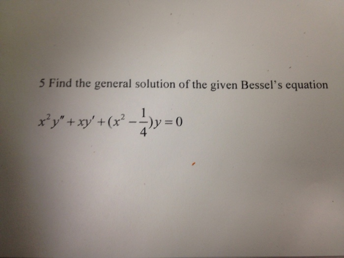 Solved Find the general solution of the given Bessel's | Chegg.com
