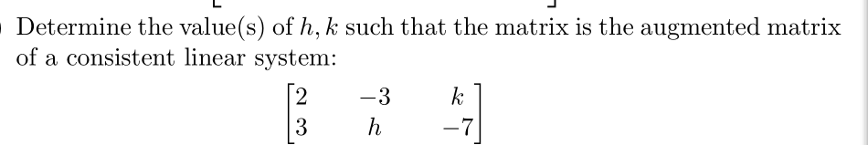 Solved Determine the value(s) of h, k such that the matrix | Chegg.com