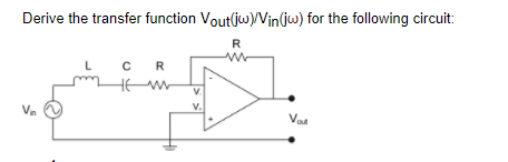 Solved Derive the transfer function Vout jw)Win ju) for the | Chegg.com