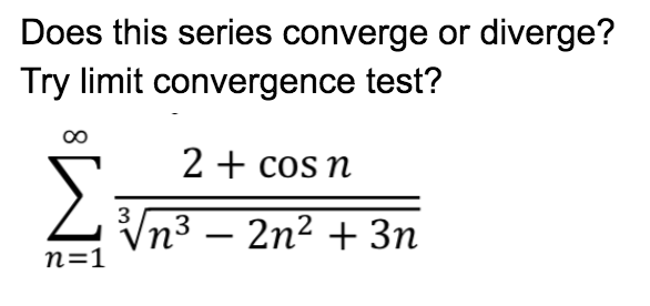 Solved Does this series converge or diverge? Try limit | Chegg.com