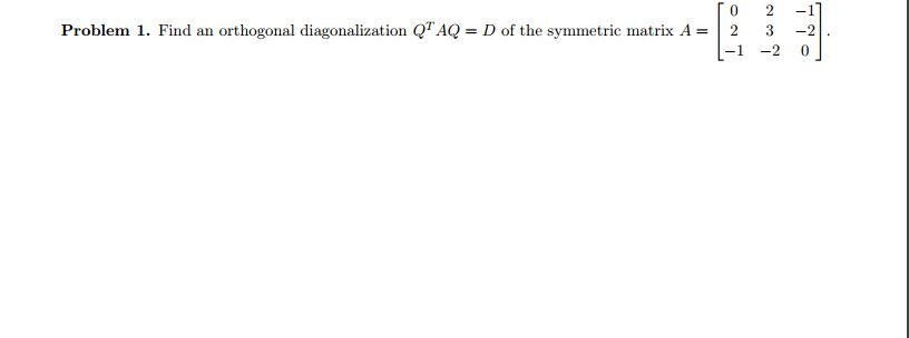 Solved Find an orthogonal diagonalization Q^T AQ = D of the | Chegg.com