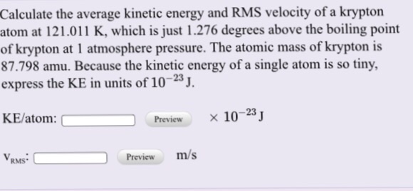 Solved Calculate the average kinetic energy and RMS velocity | Chegg.com Solved Calculate the average kinetic energy and RMS velocity | Chegg.com