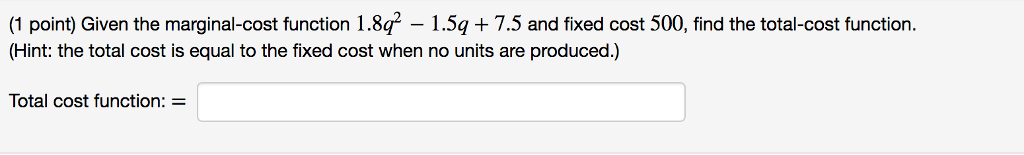 Solved (1 point) Given the marginal-cost function 1.8q2 - | Chegg.com