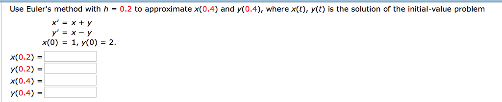 Solved Use Euler's method with h = 0.2 to approximate x(0.4) | Chegg.com