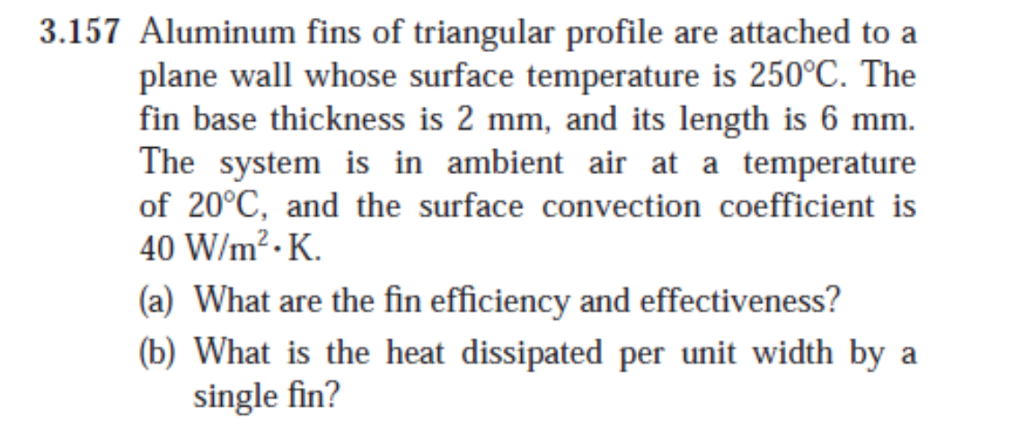 Solved Aluminum fins of triangular profile are attached to a | Chegg.com