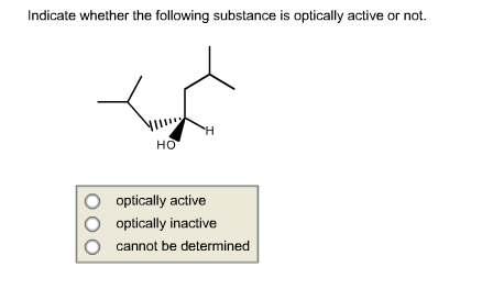 Solved Indicate whether the following substance is optically | Chegg.com