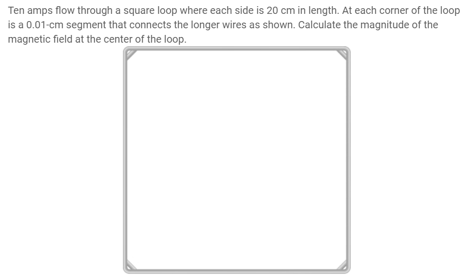 Solved Ten amps flow through a square loop where each side | Chegg.com