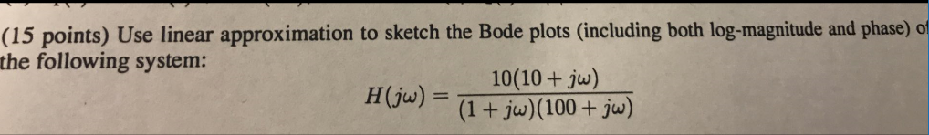 Solved Use linear approximation to sketch the Bode plots | Chegg.com