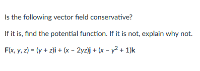 Solved Is the following vector field conservative? If it | Chegg.com
