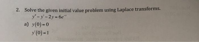 Solved Solve the given initial value problem using Laplace | Chegg.com