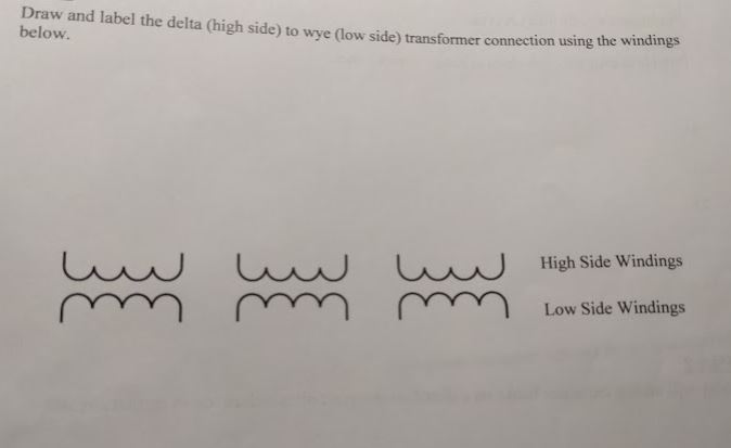 Solved Draw and label the delta (high side) to wye(low side) | Chegg.com