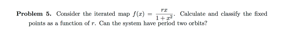 Solved Consider the iterated map f(x) = rx/1 + x^2. | Chegg.com