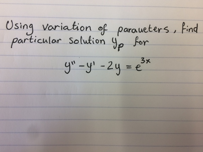 Solved Using variation of parameters, find particular | Chegg.com