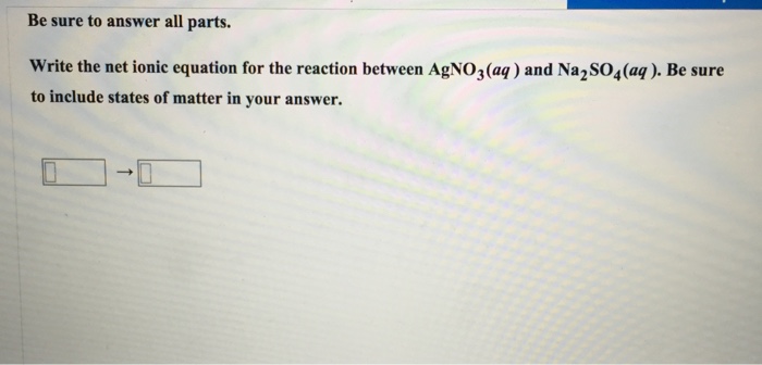 Solved Be sure to answer all parts. Write the net ionic | Chegg.com