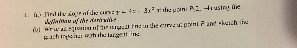 Solved I. (a) Find the slope of the curve y = 4x-3x2 at the | Chegg.com