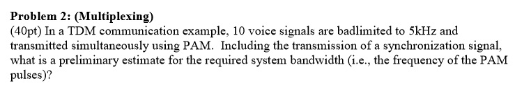 Solved In a TDM communication example, 10 voice signals are | Chegg.com