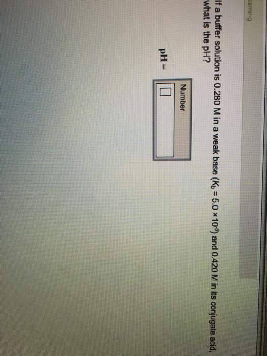Solved If a buffer solution is 0.280 M in a weak base (K_b = | Chegg.com