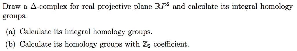 Solved Draw a ?-complex for real projective plane RP2 and | Chegg.com