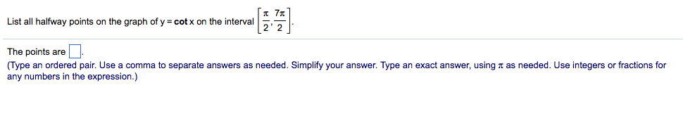Solved List all halfway points on the graph of y cotx on the | Chegg.com