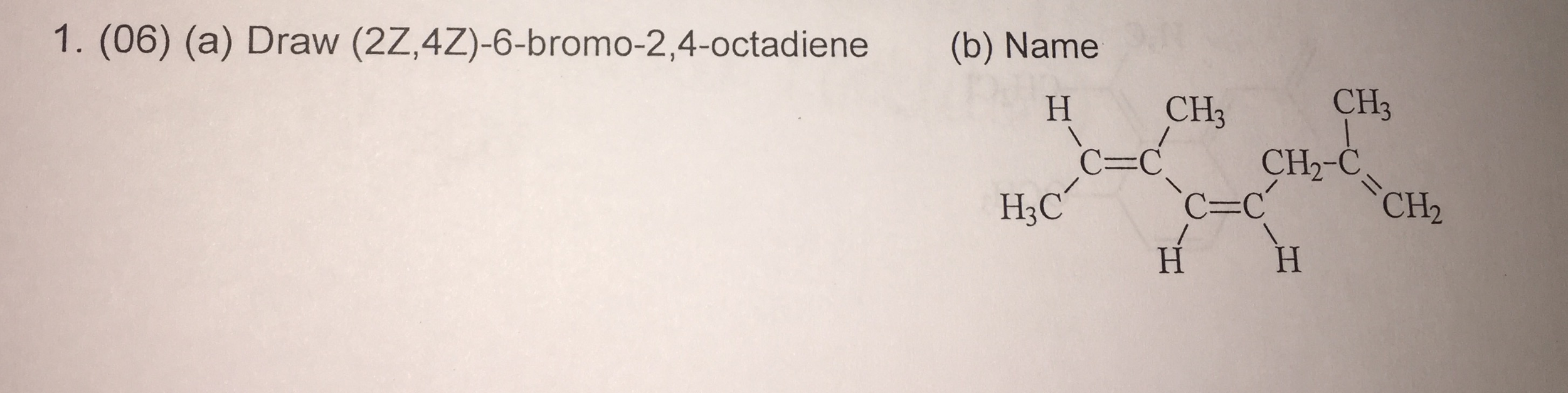 Solved 1. (a) Draw (2Z, 4Z)-6-bromo-2,4-octadiene | Chegg.com