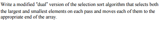 Solved Write a modified "dual" version of the selection sort | Chegg.com