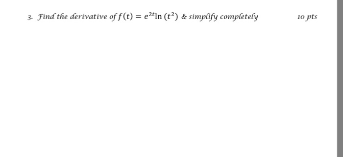 Solved Find the derivative of f(t) = e^2t ln (t^2) & | Chegg.com