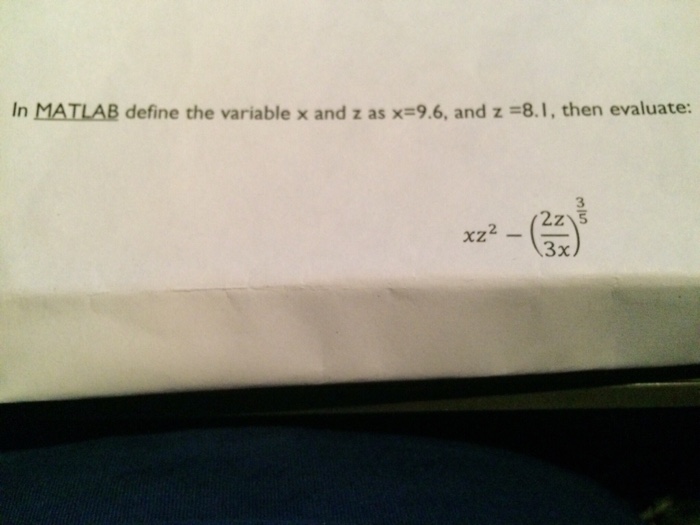 Solved In MATLAB define the variable x and z as x = 9.6, and | Chegg.com