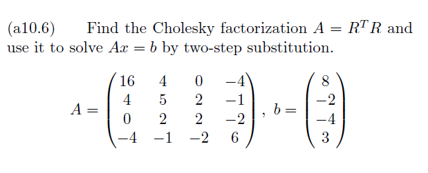 Solved Find the cholesky factorization A = R^T R and use it | Chegg.com
