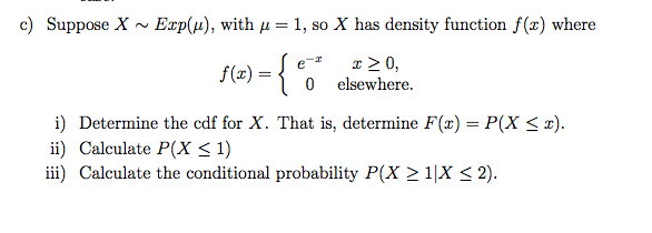 Solved c) Suppose X ~ Exp(mu), with mu = 1, so X has density | Chegg.com
