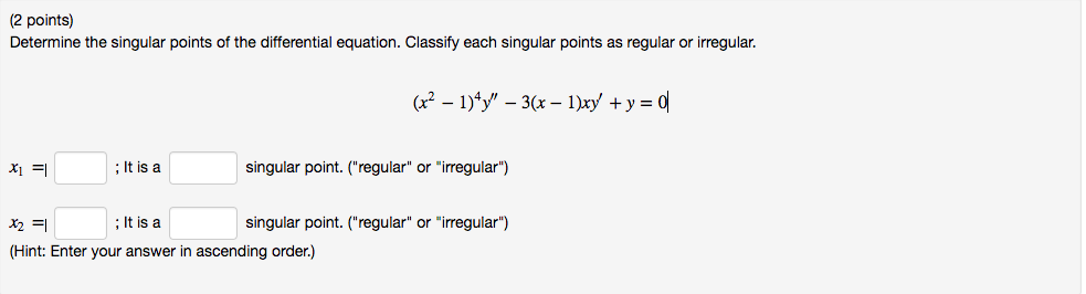Solved Determine the singular points of the differential | Chegg.com