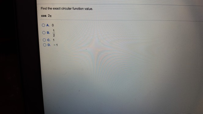 Solved Find the exact circular function value cos 2π 2 O c. | Chegg.com
