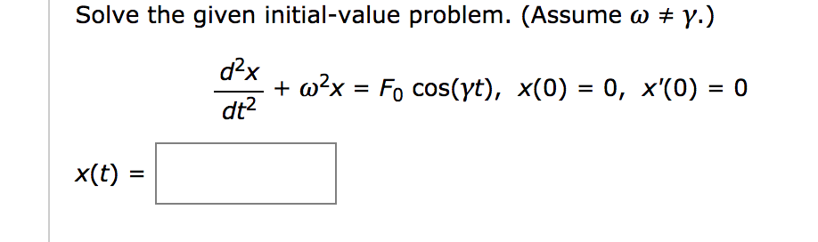 Solved Solve the given initial-value problem. (Assume ω y.) | Chegg.com