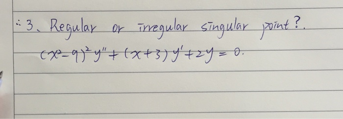 Solved Regular or irregular singular point (x^2 - 9)^2 y" + | Chegg.com