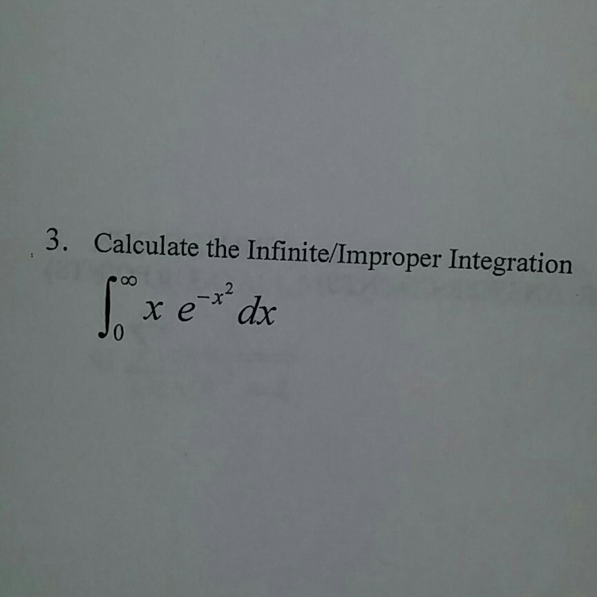 Solved 3. Calculate the Infinite/Improper Integration x:2 x | Chegg.com