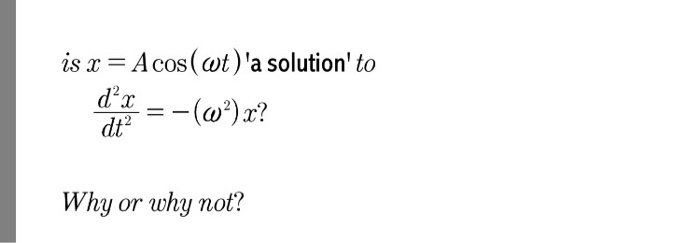 Solved Is X A Cos Omega T A Solution To D 2x Dt 2