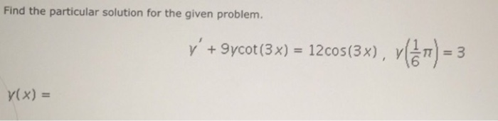 Solved Find the particular solution for the given problem. | Chegg.com