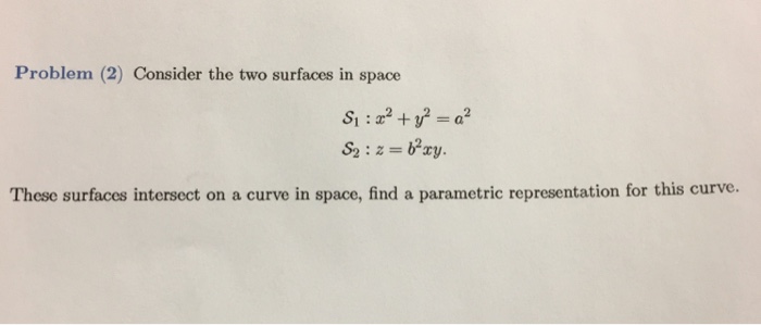 Solved Consider the two surfaces in space S_1: x^2 + y^2 = | Chegg.com