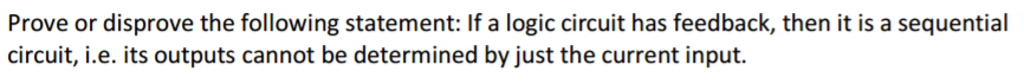 Solved Prove or disprove the following statement: If a logic | Chegg.com