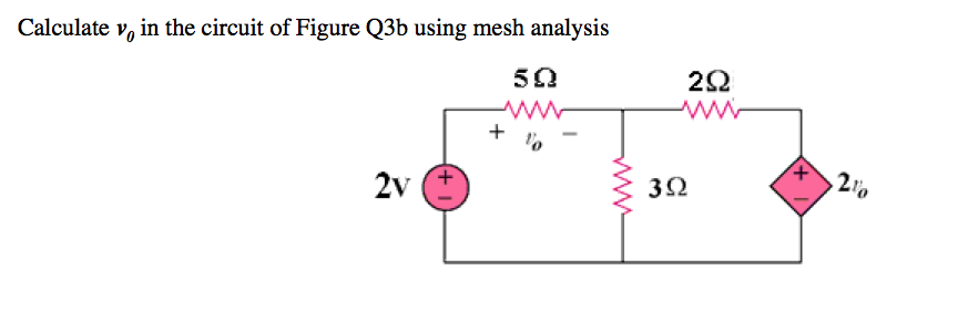 Solved Calculate v_0 in the circuit of Figure Q3b using mesh | Chegg.com