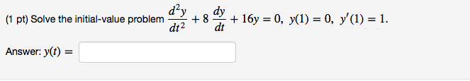 Solved Solve the initial-value problem d2y / dt2 + 8 dy / dt | Chegg.com