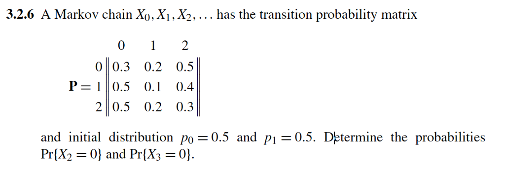 Solved 3.2.6 A Markov chain Xo. X1, X2.... has the | Chegg.com