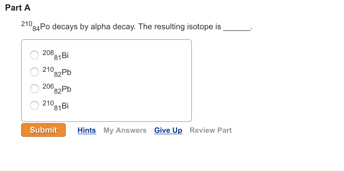Solved Part A 210 decays by alpha decay. The resulting | Chegg.com