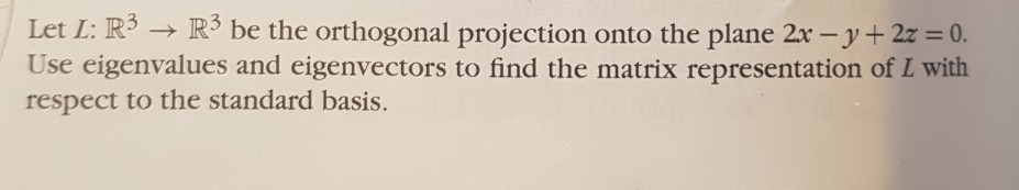 Solved Let L: R3 → R3 be the orthogonal projection onto the | Chegg.com