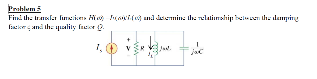 Solved Problem 5 Find the transfer functions H(a) IL(a) | Chegg.com