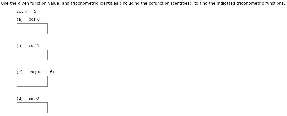 Solved Use the given function value, and trigonometric | Chegg.com