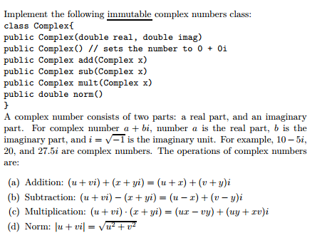 Solved: Implement The Following Immutable Complex Numbers ... | Chegg.com