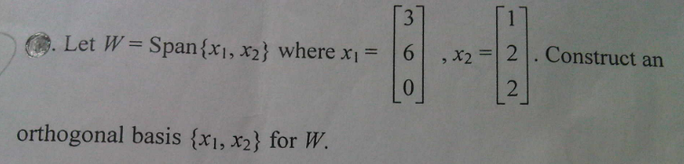 Solved Let W = Span{x1, x2} where x1 = [3 6 0], x2 = [1 2 | Chegg.com