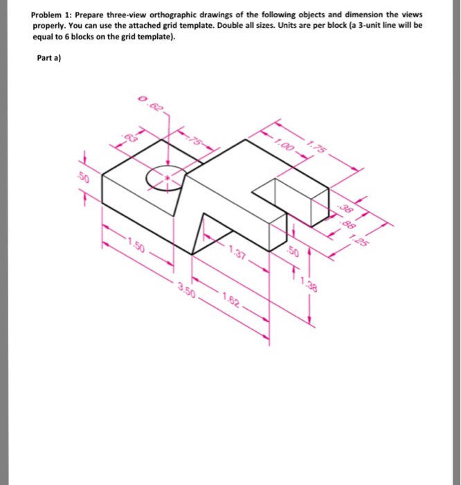 Solved Prepare three-view orthographic drawings of the | Chegg.com