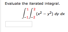 Solved Evaluate the iterated integral. (x2 - y2) dy dx | Chegg.com